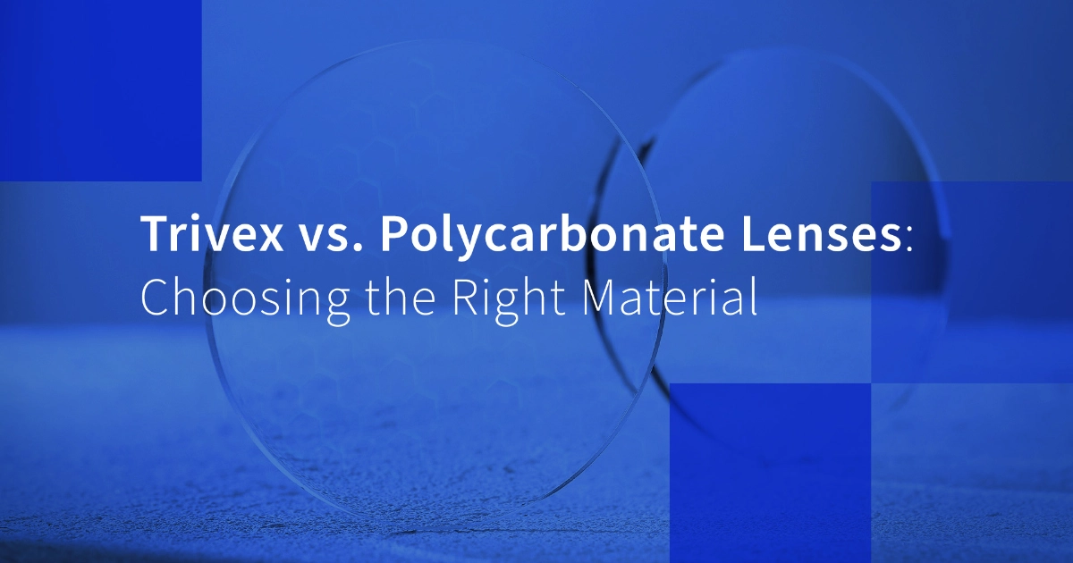 Trivex vs. Polycarbonate Lenses: Choosing the Right Material