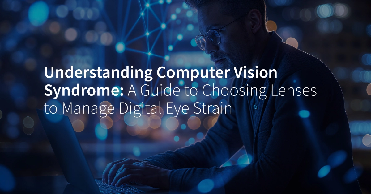 Understanding Computer Vision Syndrome: A Guide to Choosing Lenses to ...