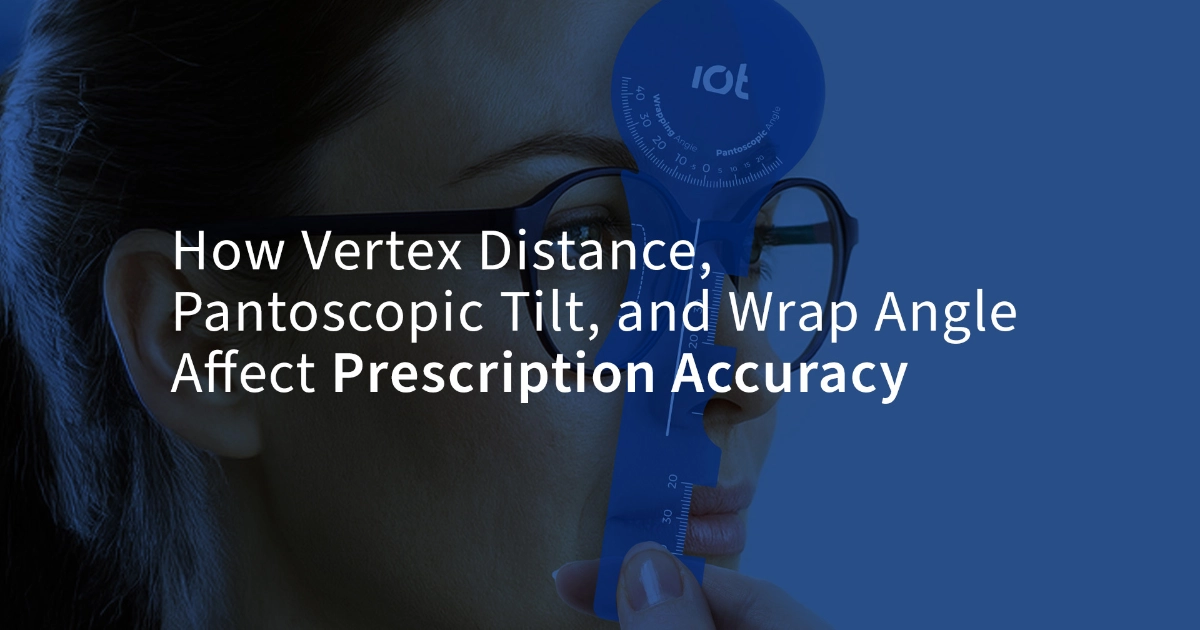 How Vertex Distance, Pantoscopic Tilt, and Wrap Angle Affect ...